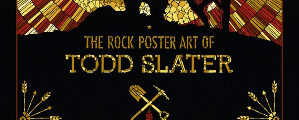 Interview: Todd Slater Talks ‘The Rock Poster Art of Todd Slater ...